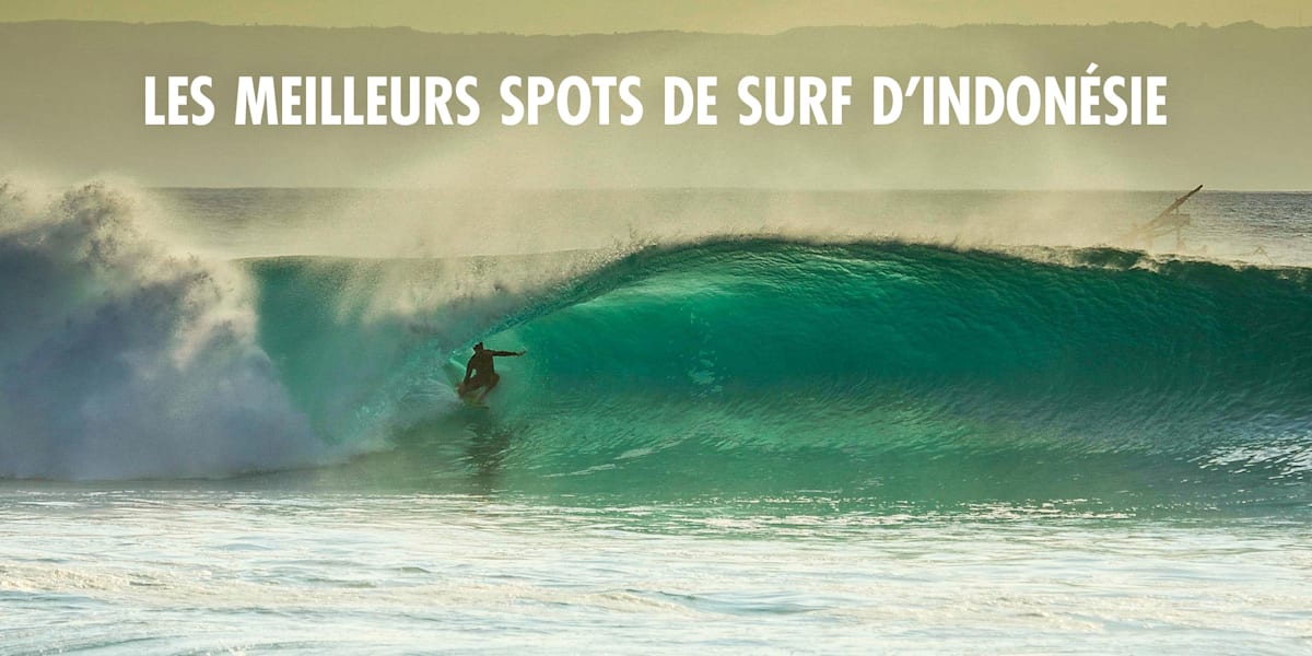 Top 7 des meilleurs spots de surf d’Indonésie à tester
