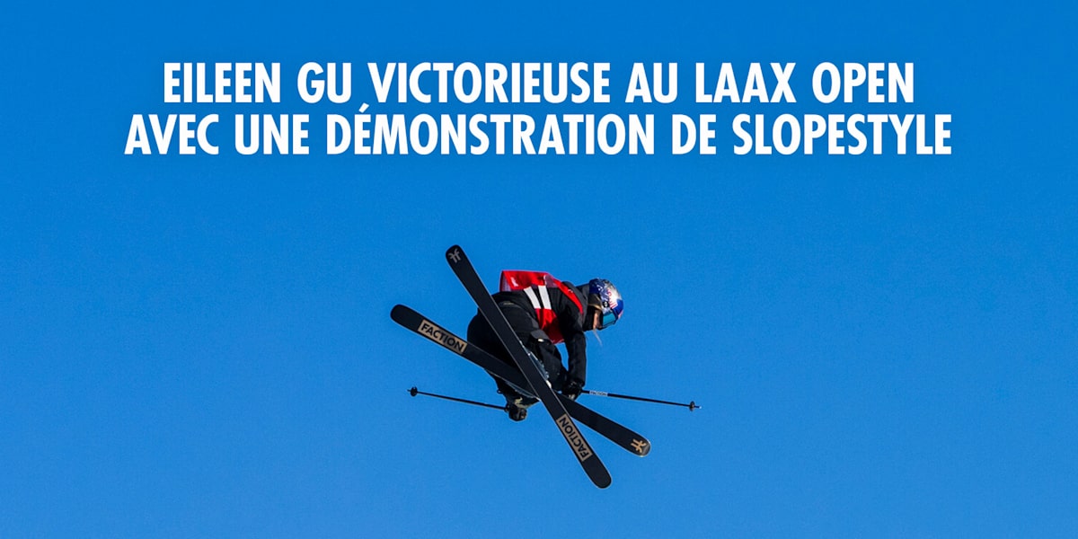Laax Open 2025 : Eileen Gu remporte le freeski slopestyle