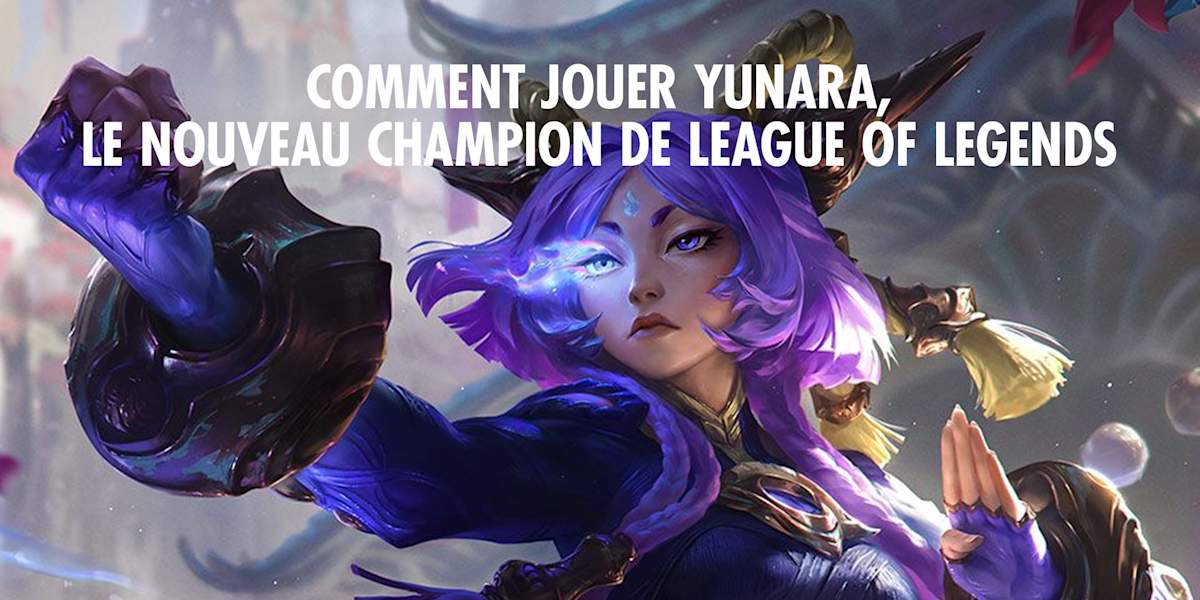 Yunara : compétences, analyse… le guide du champion de LoL