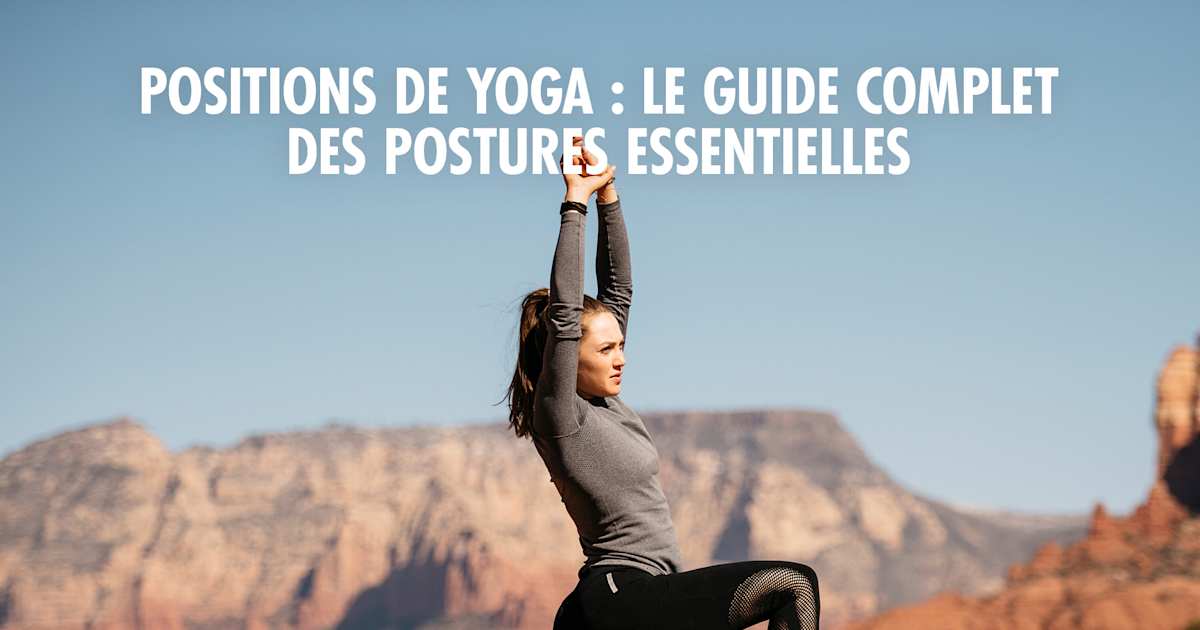 Positions de yoga à connaître : guide complet et bienfaits