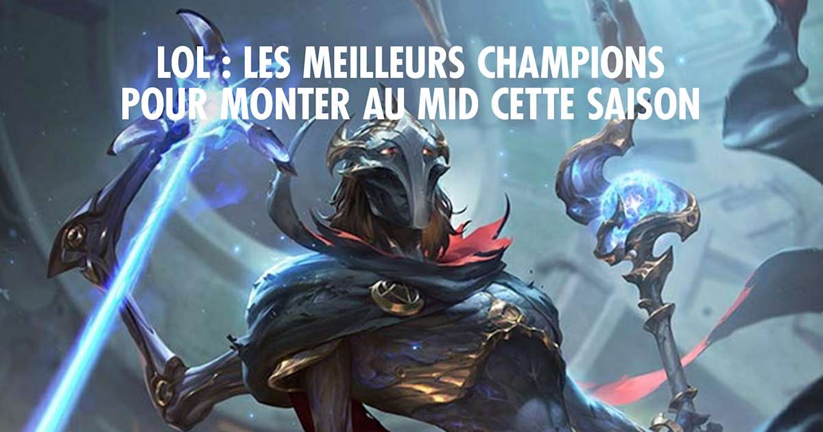 LoL Saison 15 : les 5 meilleurs champions pour monter au mid