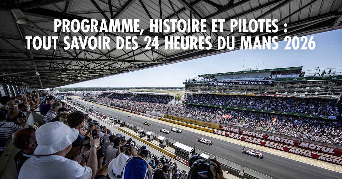 24 Heures du Mans 2026 : programme, pilotes et guide complet