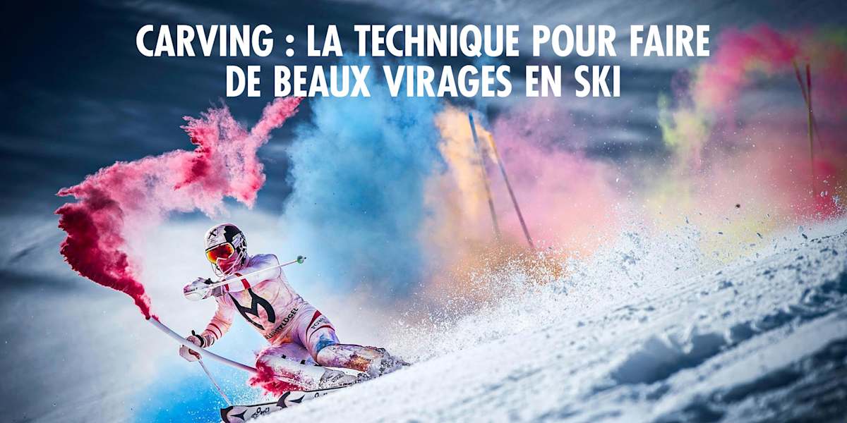 Carving en ski : la technique pour réussir vos virages