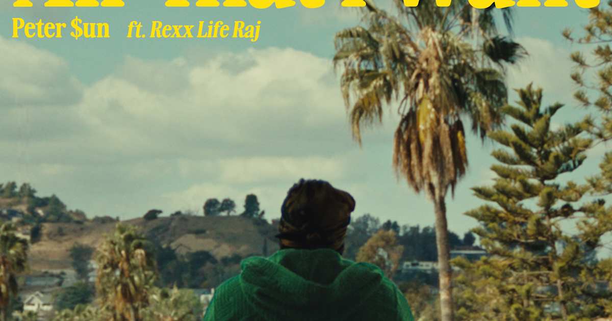 Peter $un's West Coast summer anthem “All That I Want”