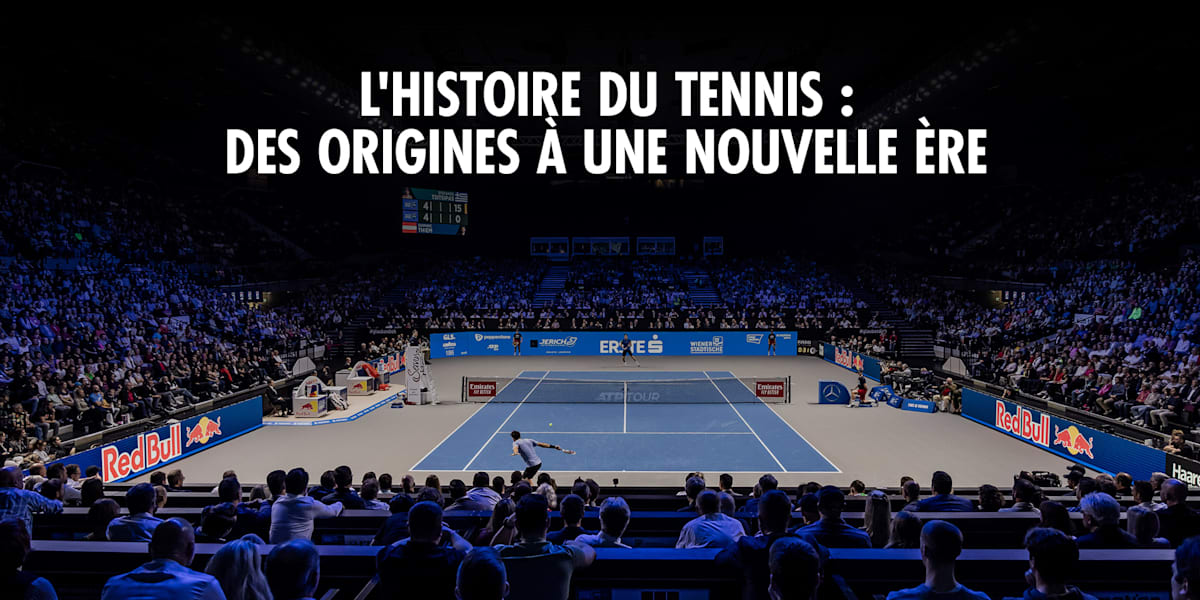 L'histoire du tennis : des origines à aujourd'hui