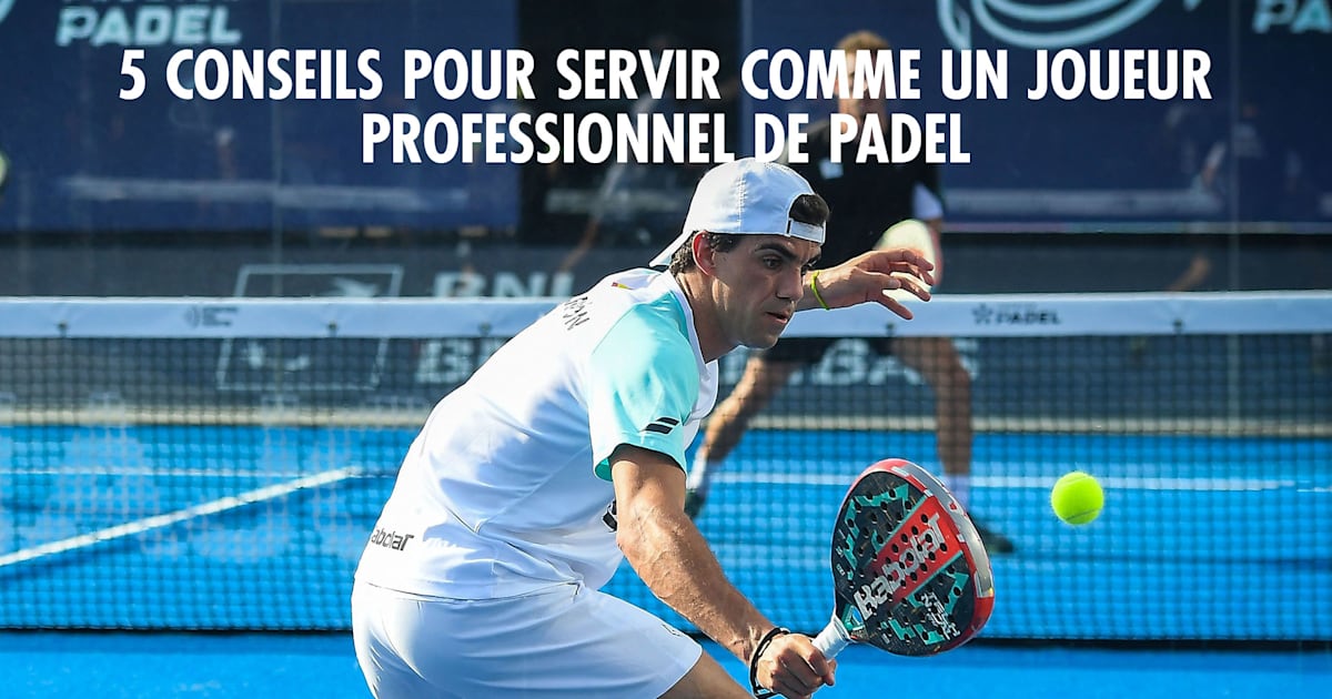 Padel : 5 conseils pour servir comme un joueur pro