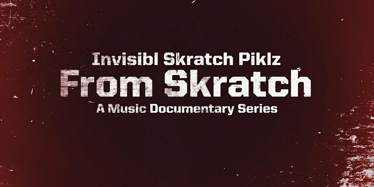 Invisibl Skratch Piklzのドキュメンタリー三部作『From Skratch』完成！