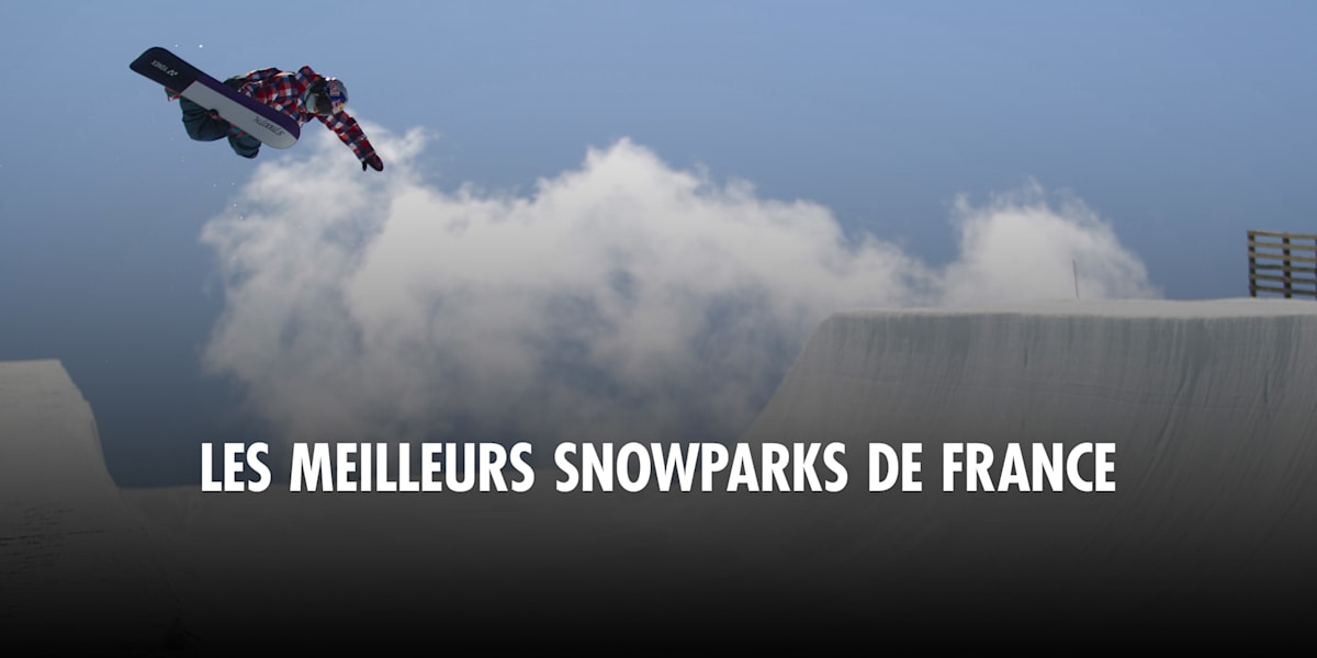 Top 10 des meilleurs snowparks de France ! Snowboard