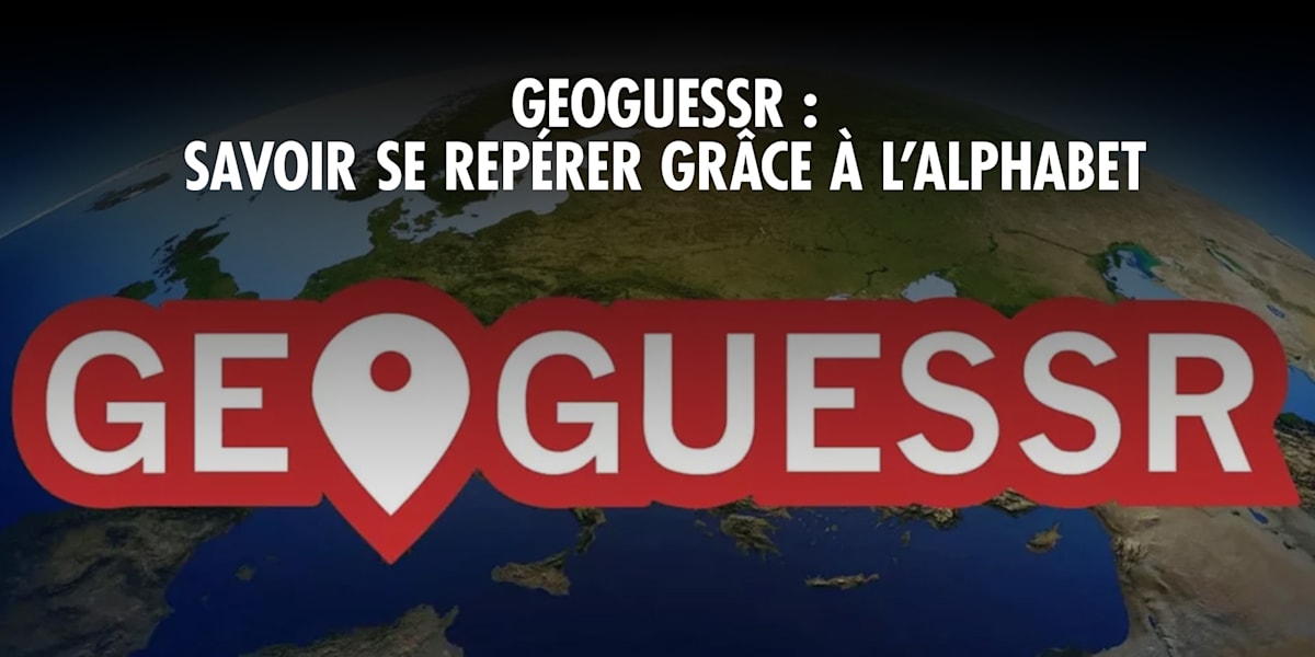 GeoGuessr: savoir se repérer grâce aux alphabets! Guide