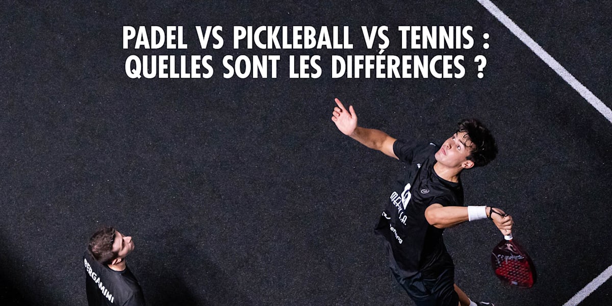 Padel vs pickleball vs tennis : voici les différences