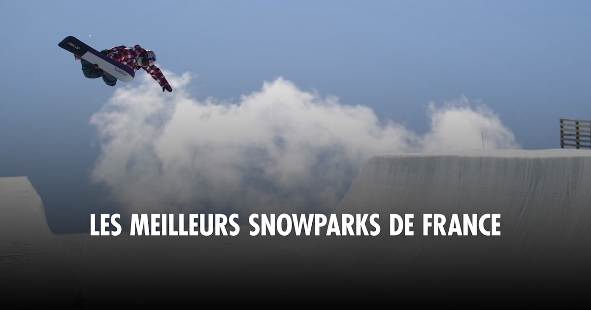 Top 10 des meilleurs snowparks de France ! Snowboard
