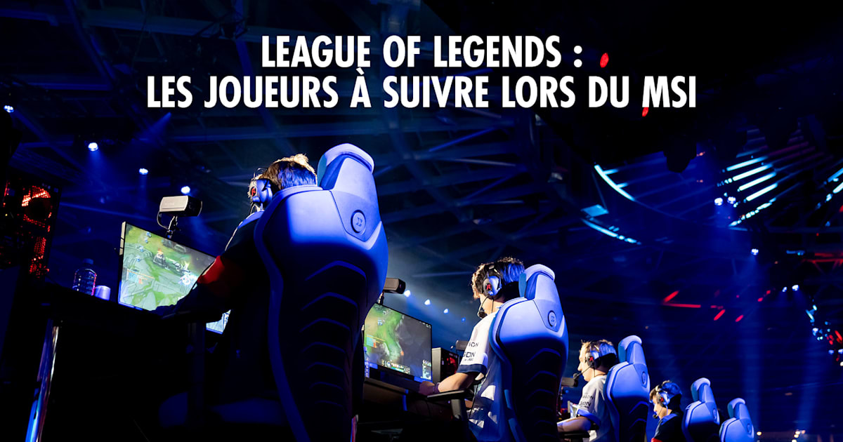 MSI de League of Legends 2024 : les joueurs à suivre