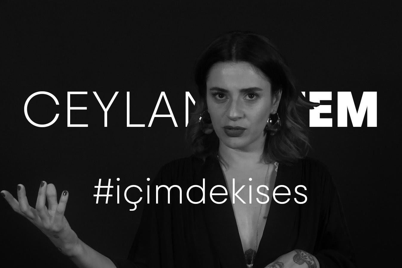 #içimdekises: Ceylan Ertem
